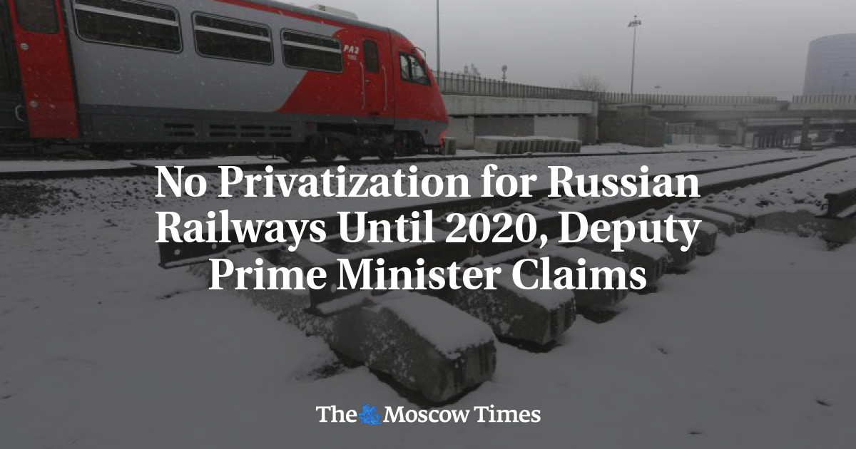 No Privatization for Russian Railways Until 2020, Deputy Prime Minister ...