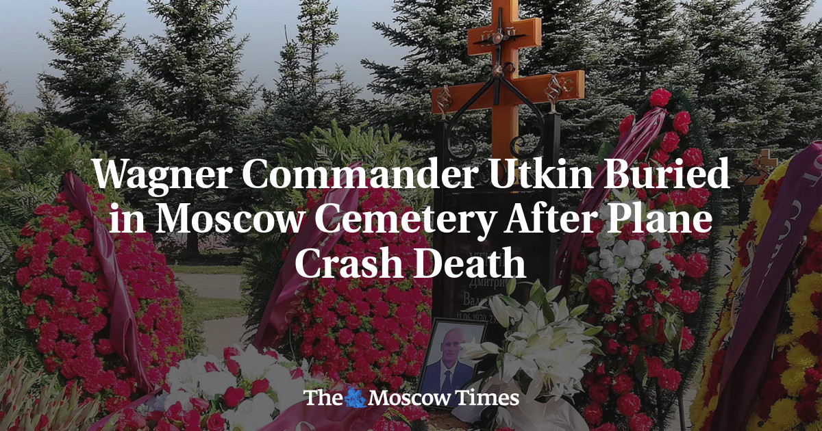 Wagner Commander Utkin Buried in Moscow Cemetery After Plane Crash ...