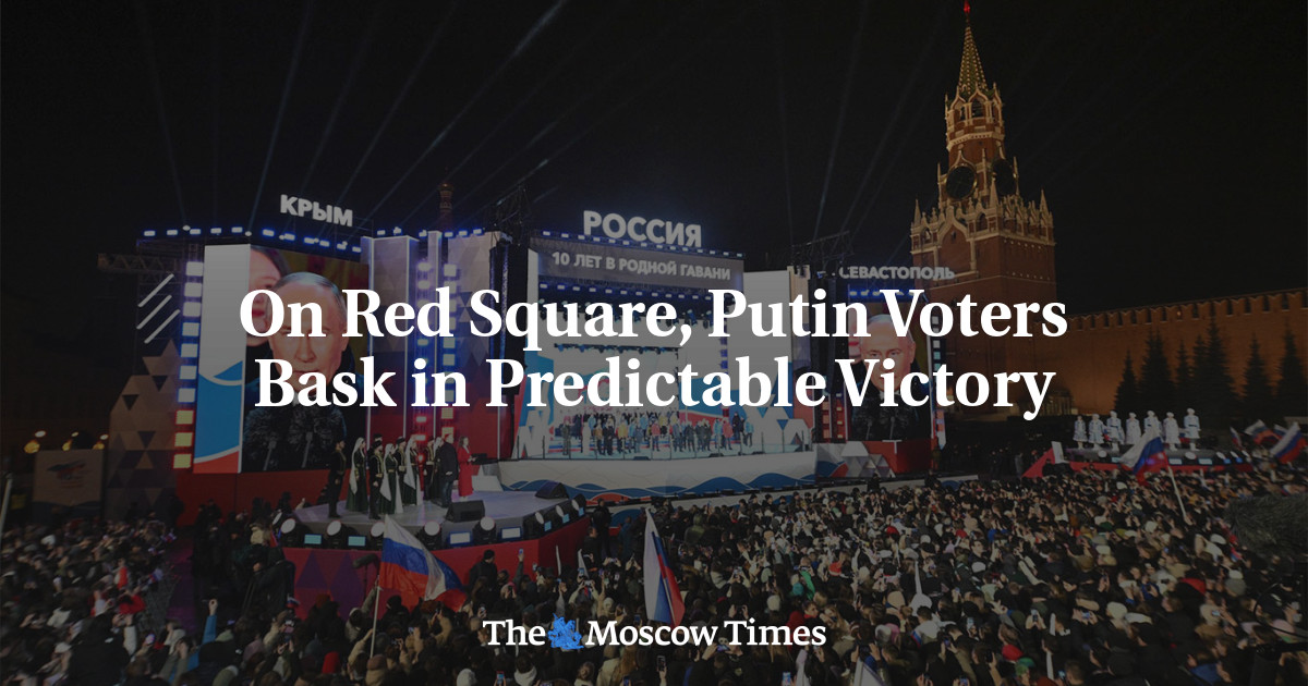 On Red Square, Putin Voters Bask in Predictable Victory - The Moscow Times