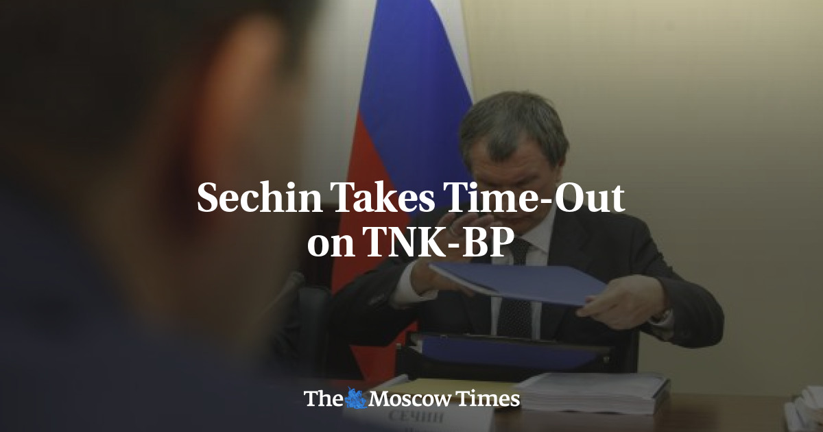 Sechin Takes Time-Out on TNK-BP