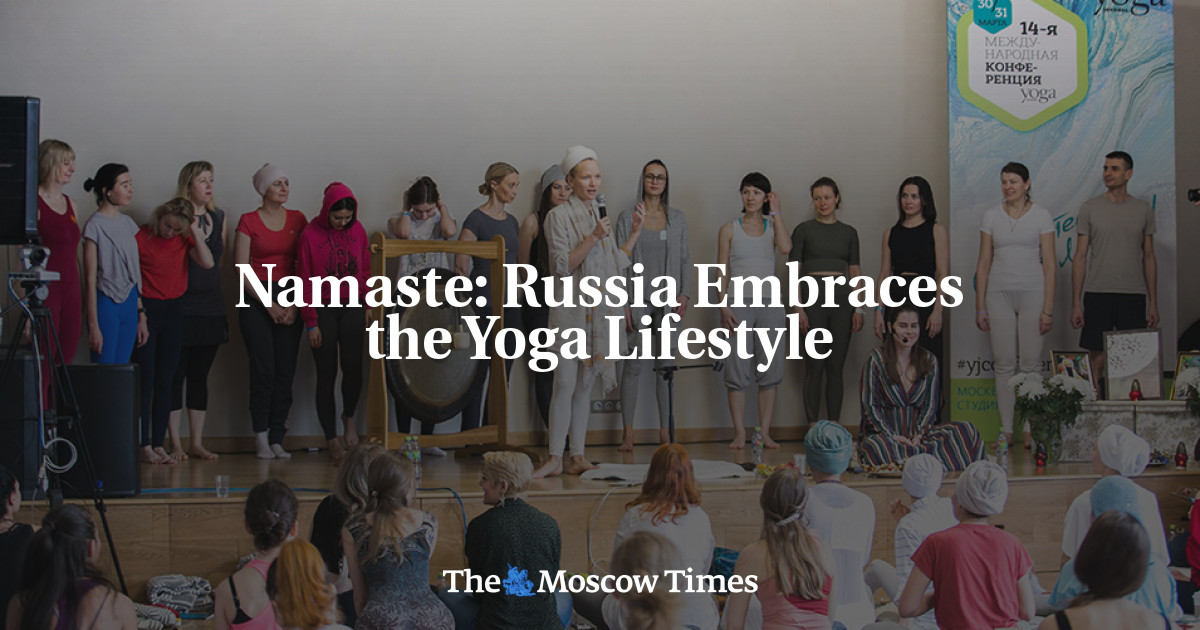 Namaste: Russia Embraces the Yoga Lifestyle - The Moscow Times