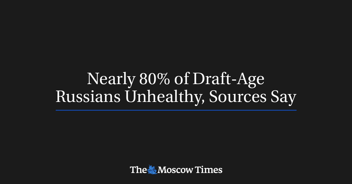 Nearly 80% of Draft-Age Russians Unhealthy, Sources Say