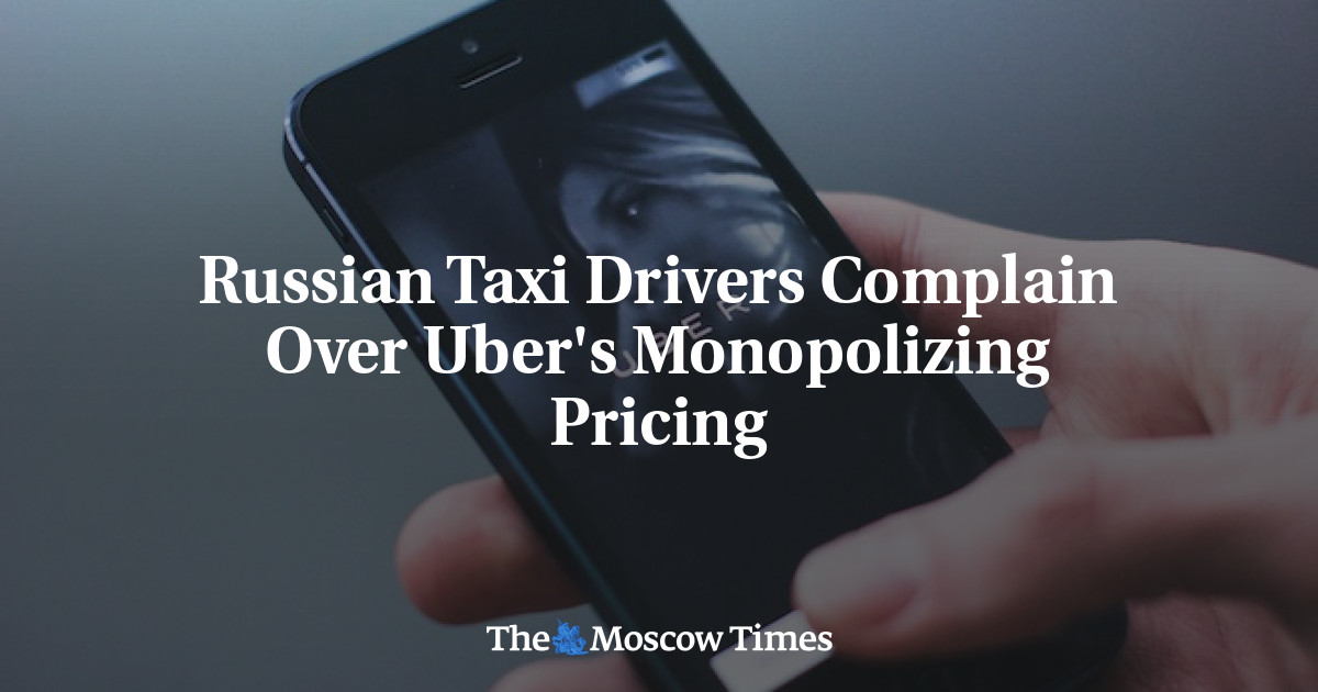 Russian Taxi Drivers Complain Over Uber's Monopolizing Pricing