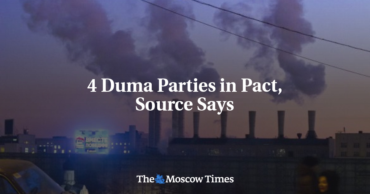 4 Duma Parties in Pact, Source Says