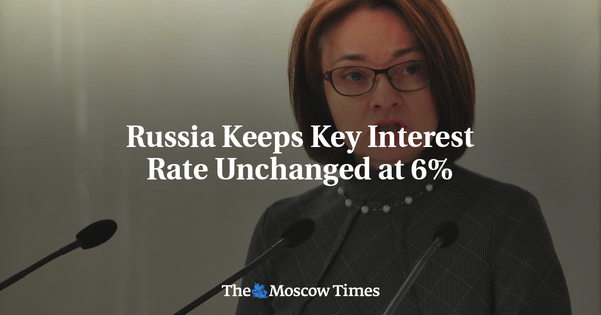 Russia Keeps Key Interest Rate Unchanged at 6% - The Moscow Times
