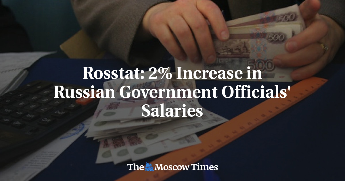 Rosstat: 2% Increase in Russian Government Officials' Salaries