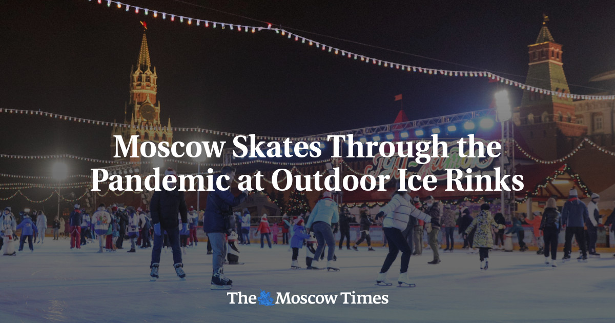 Moscow Skates Through the Pandemic at Outdoor Ice Rinks - The Moscow Times