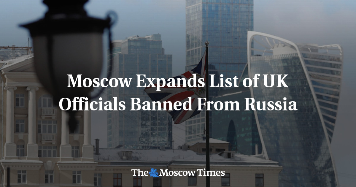 Moscow Expands List of UK Officials Banned From Russia - The Moscow Times
