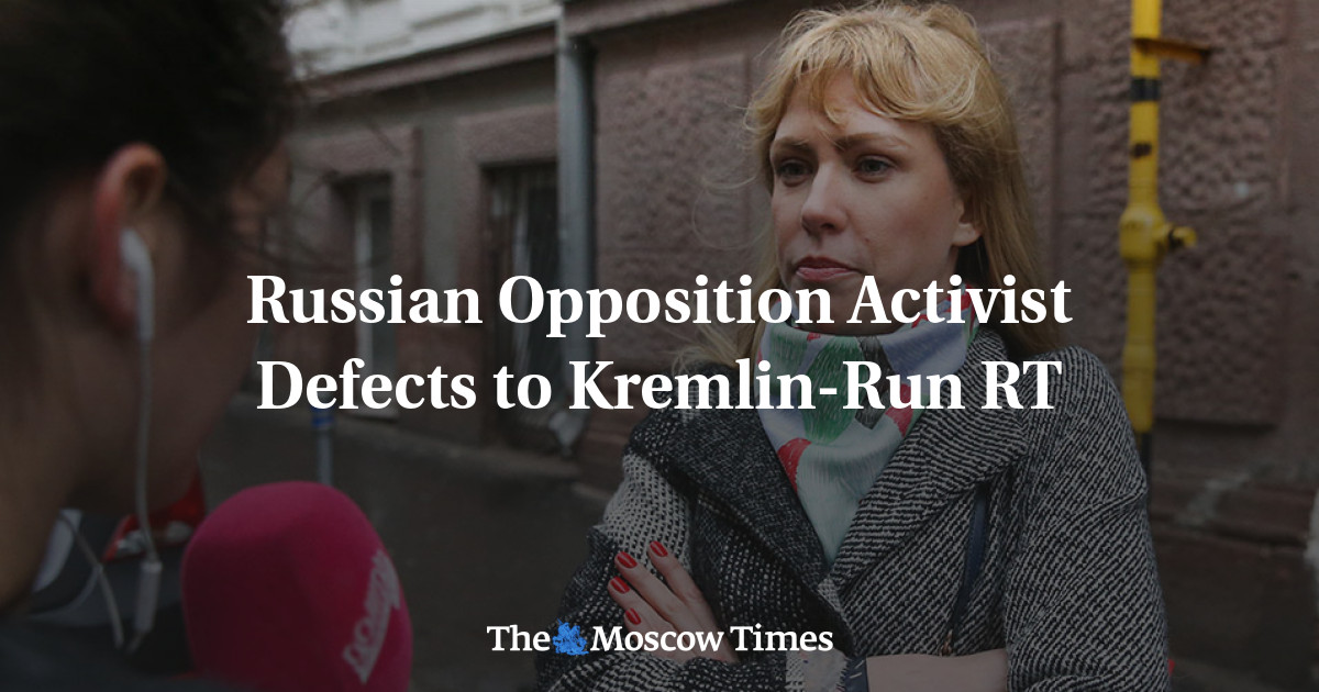 Russian Opposition Activist Defects to Kremlin-Run RT - The Moscow Times
