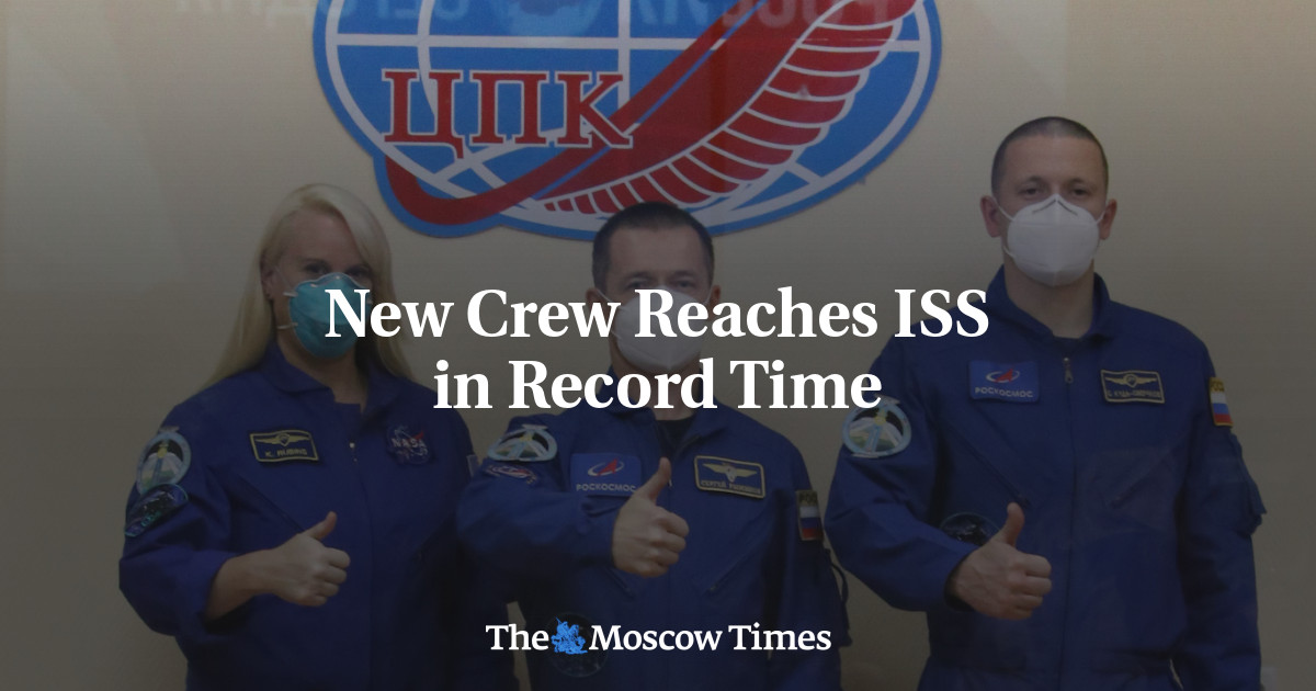 New Crew Reaches ISS in Record Time - The Moscow Times