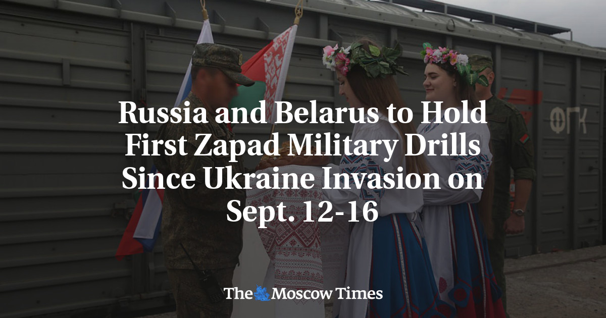 Russia and Belarus to Hold First Zapad Military Drills Since Ukraine ...