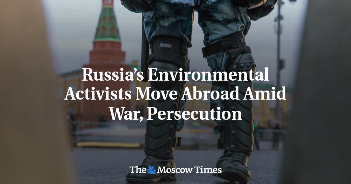 Russia’s Environmental Activists Move Abroad Amid War, Persecution ...