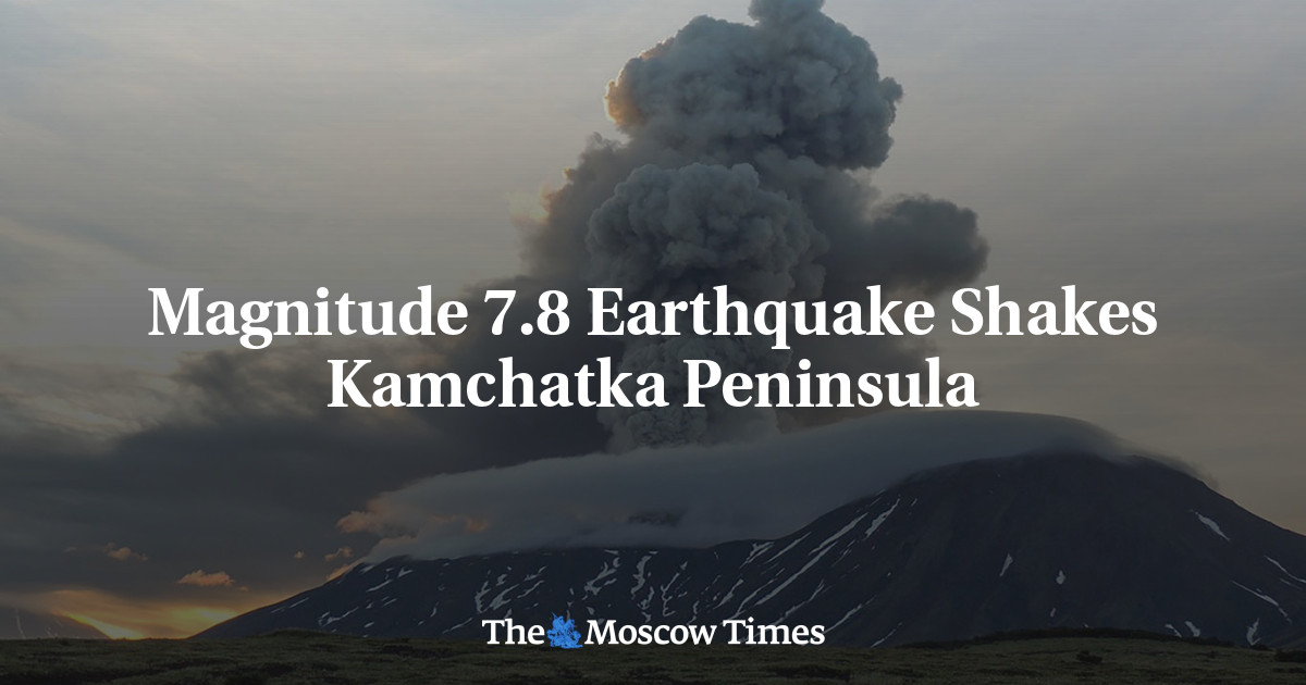 Magnitude 7.8 Earthquake Shakes Kamchatka Peninsula - The Moscow Times