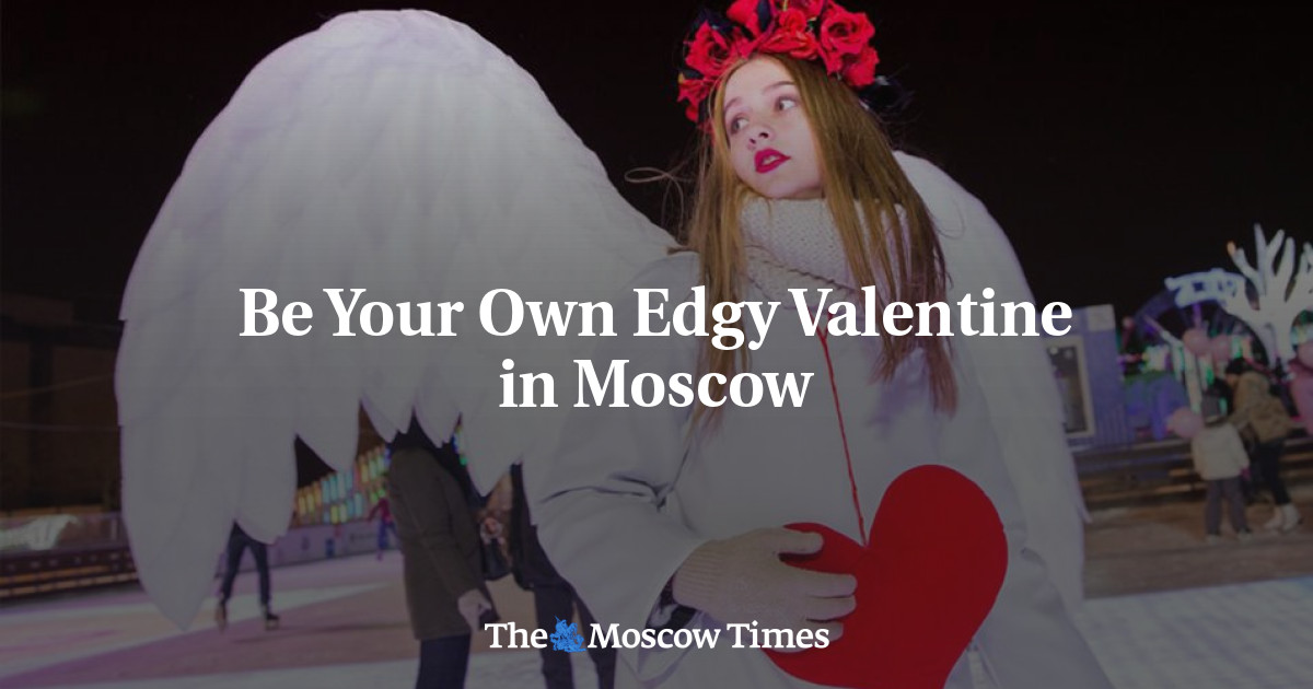Be Your Own Edgy Valentine in Moscow