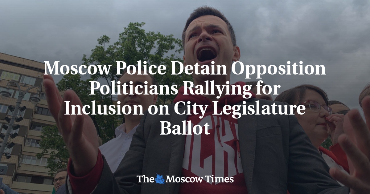 Moscow Police Detain Opposition Politicians Rallying for Inclusion on ...