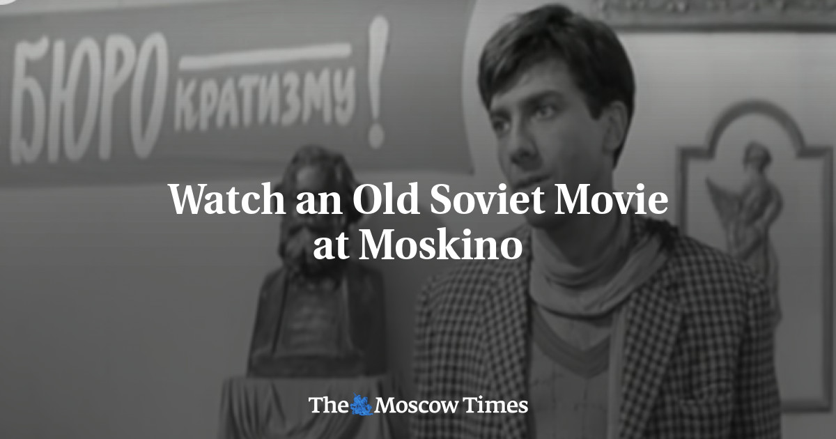 Watch an Old Soviet Movie at Moskino - The Moscow Times