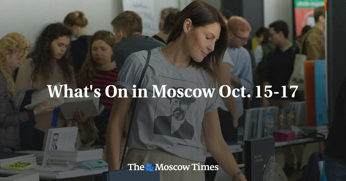 What's On in Moscow Oct. 15-17 - The Moscow Times