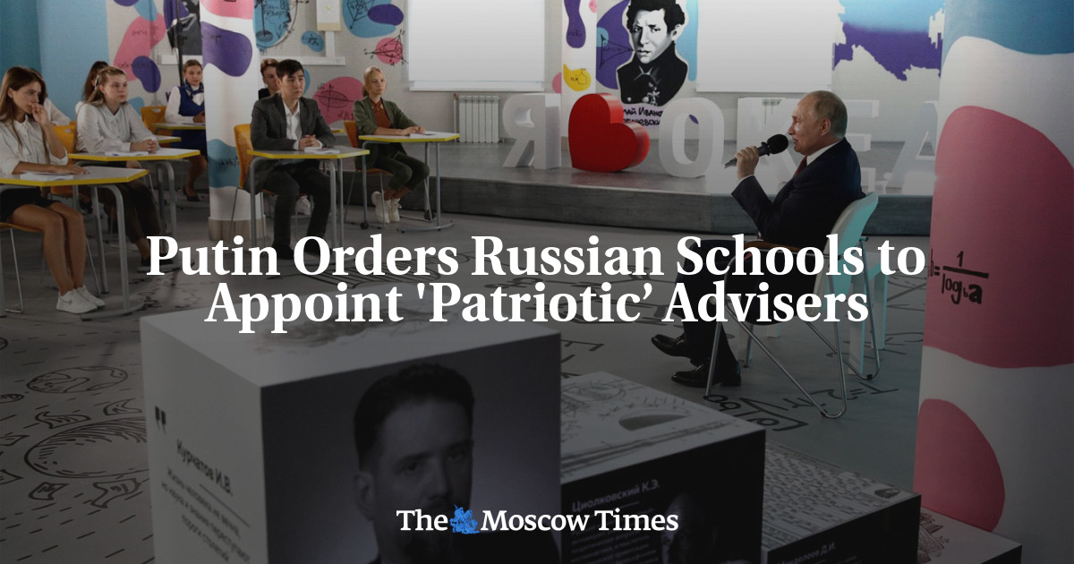 Putin Orders Russian Schools to Appoint 'Patriotic’ Advisers - The ...