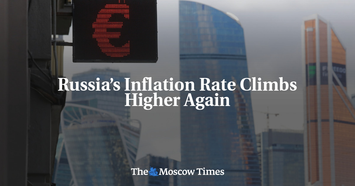 Russia’s Inflation Rate Climbs Higher Again - The Moscow Times