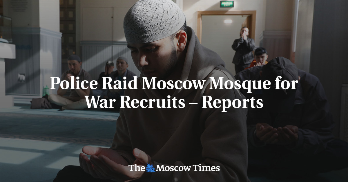 Police Raid Moscow Mosque for War Recruits – Reports - The Moscow Times