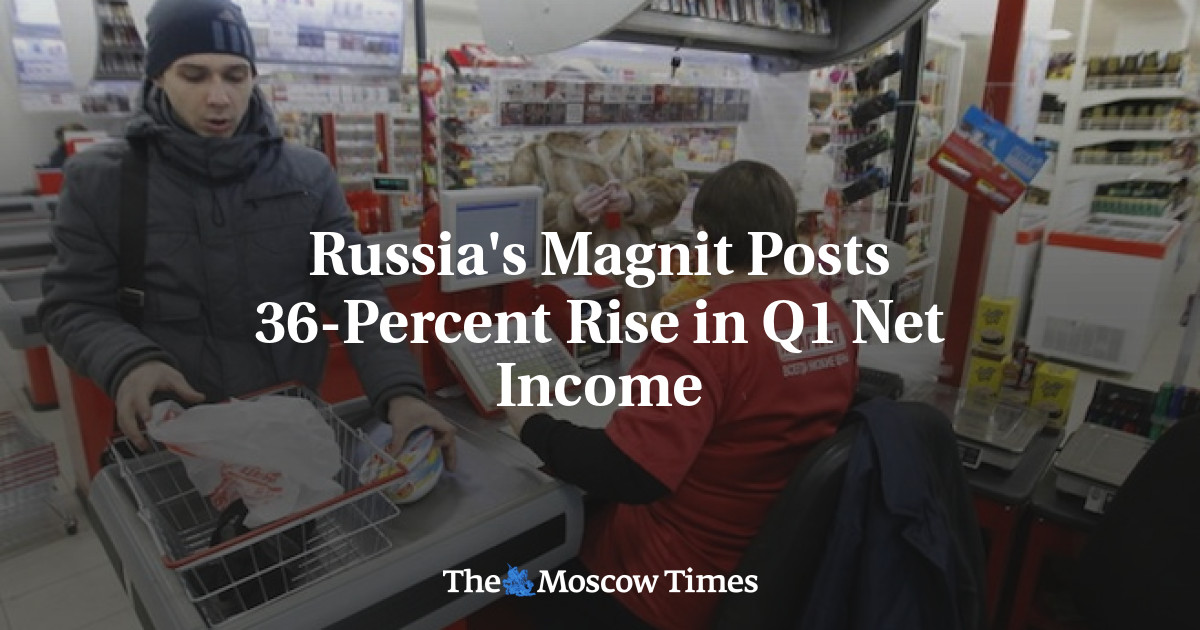 Russia's Magnit Posts 36-Percent Rise in Q1 Net Income