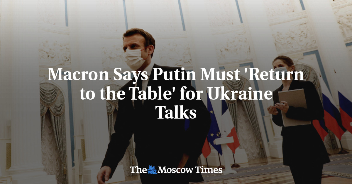 Macron Says Putin Must 'Return to the Table' for Ukraine Talks - The ...