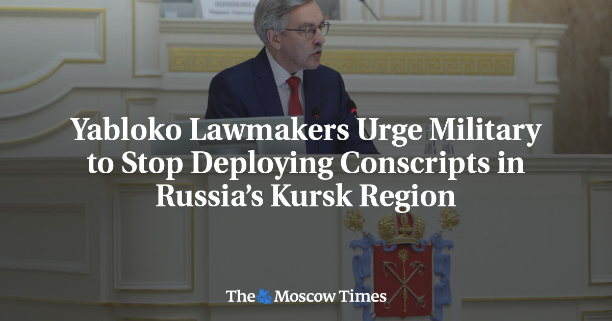 Yabloko Lawmakers Urge Military to Stop Deploying Conscripts in Russia ...