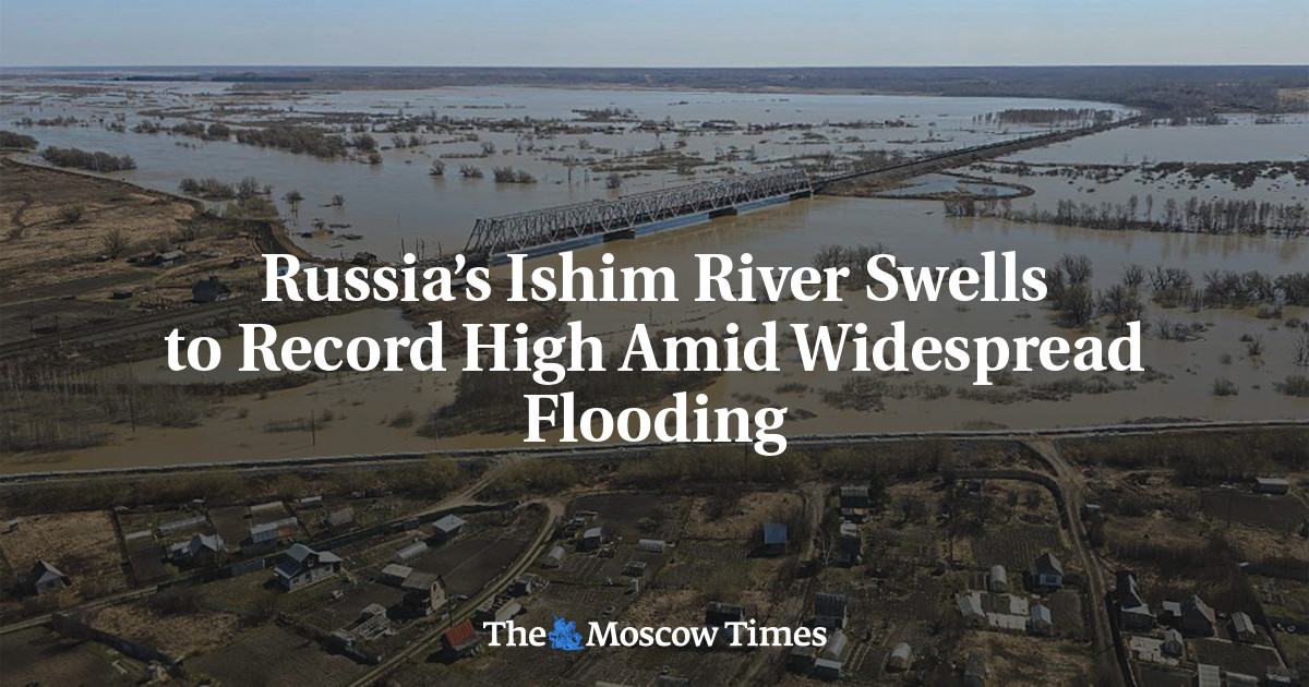 Russia’s Ishim River Swells to Record High Amid Widespread Flooding ...