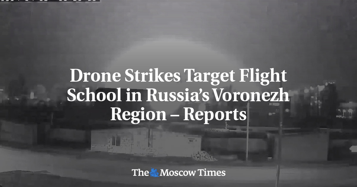 Drone Strikes Target Flight School in Russia’s Voronezh Region ...