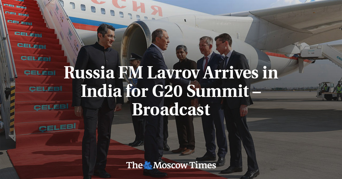 Russia FM Lavrov Arrives in India for G20 Summit – Broadcast - The Moscow Times