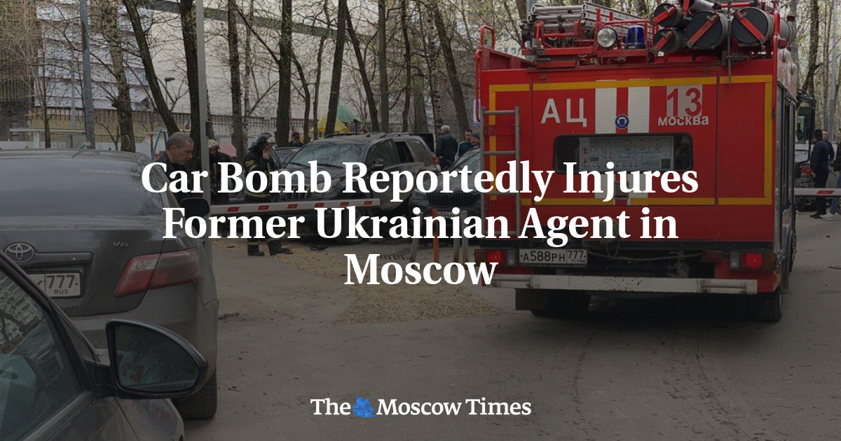 Car Bomb Reportedly Injures Former Ukrainian Agent in Moscow - The ...