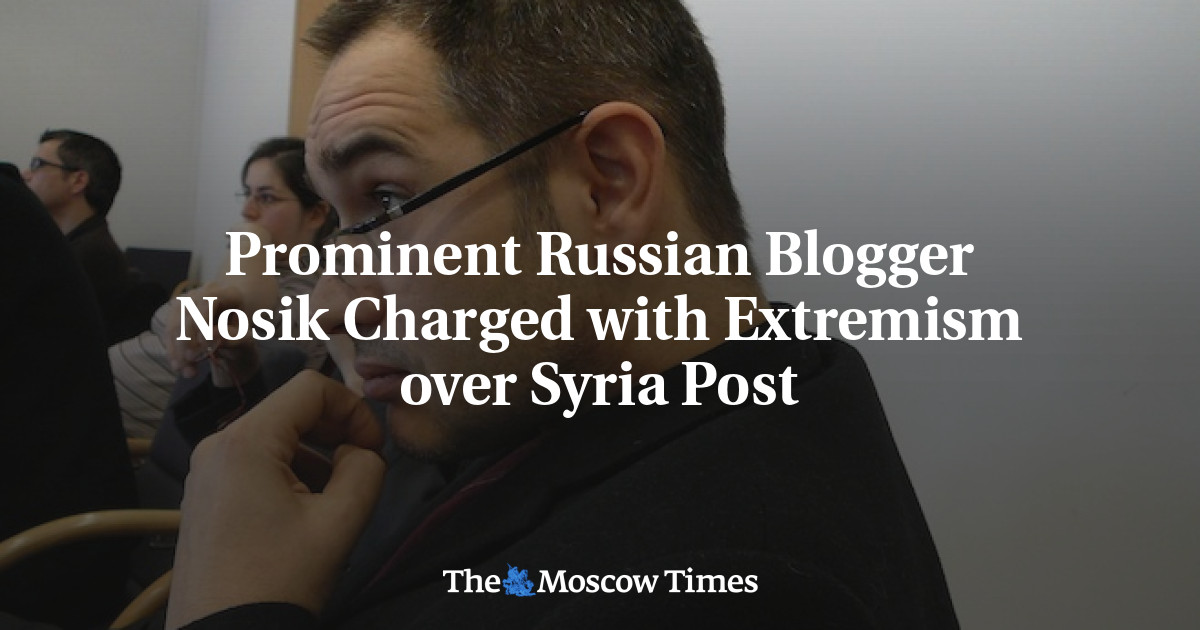 Prominent Russian Blogger Nosik Charged with Extremism over Syria Post
