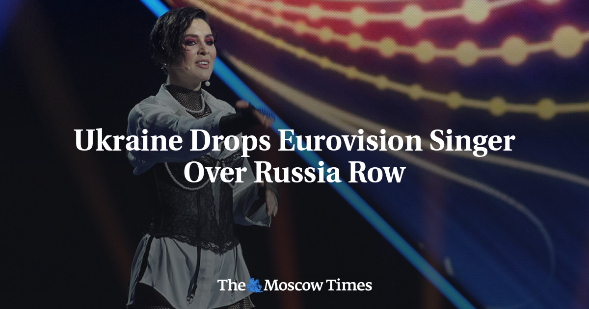 Ukraine Drops Eurovision Singer Over Russia Row - The Moscow Times