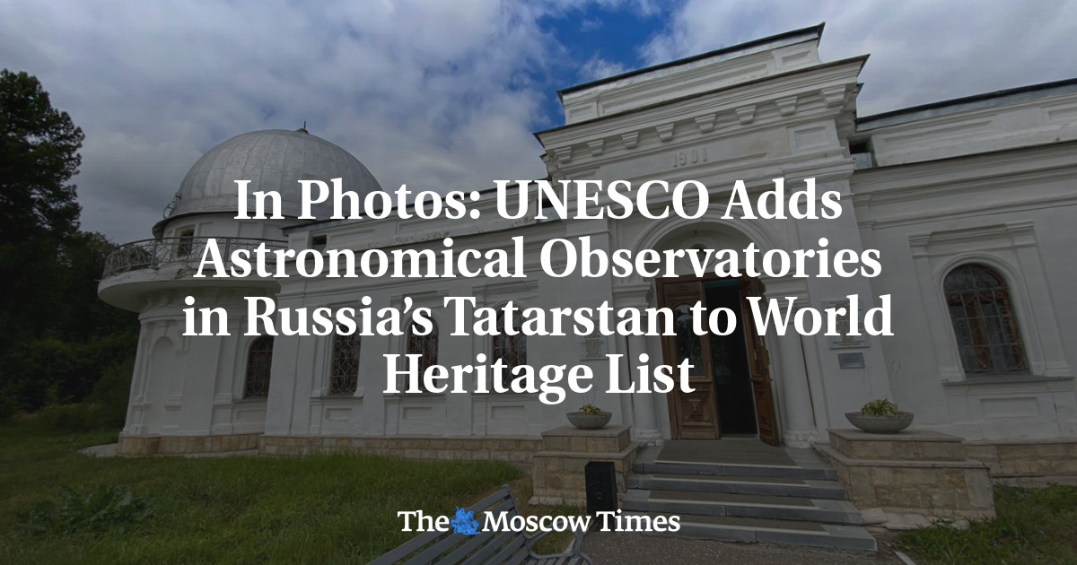 In Photos: UNESCO Adds Astronomical Observatories in Russia’s Tatarstan ...