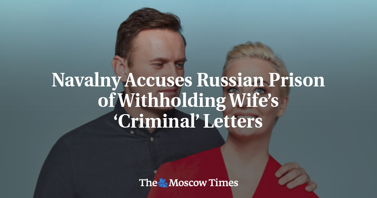 Navalny Accuses Russian Prison Of Withholding Wifes ‘criminal Letters