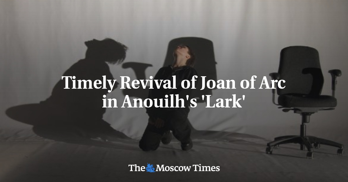 Timely Revival of Joan of Arc in Anouilh's 'Lark'