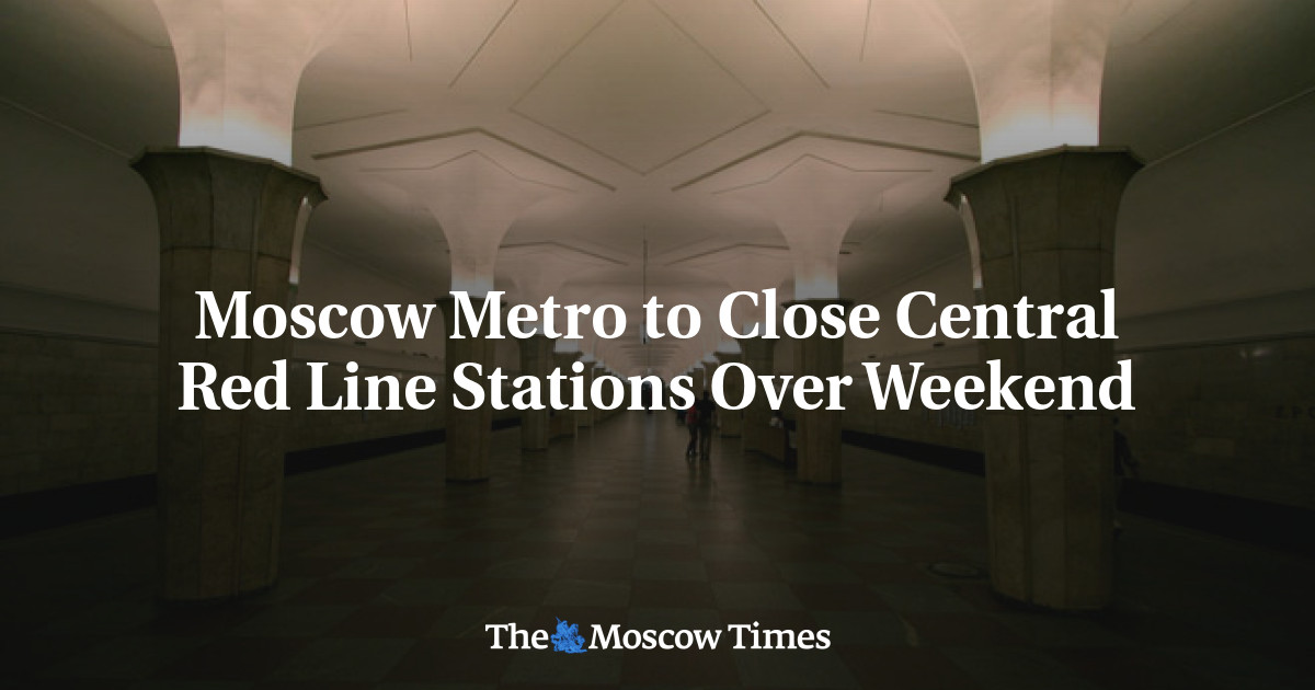 Moscow Metro to Close Central Red Line Stations Over Weekend