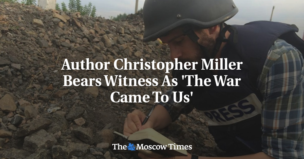 Author Christopher Miller Bears Witness As 'The War Came To Us' - The ...