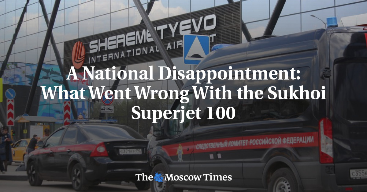 A National Disappointment: What Went Wrong With the Sukhoi Superjet 100 ...