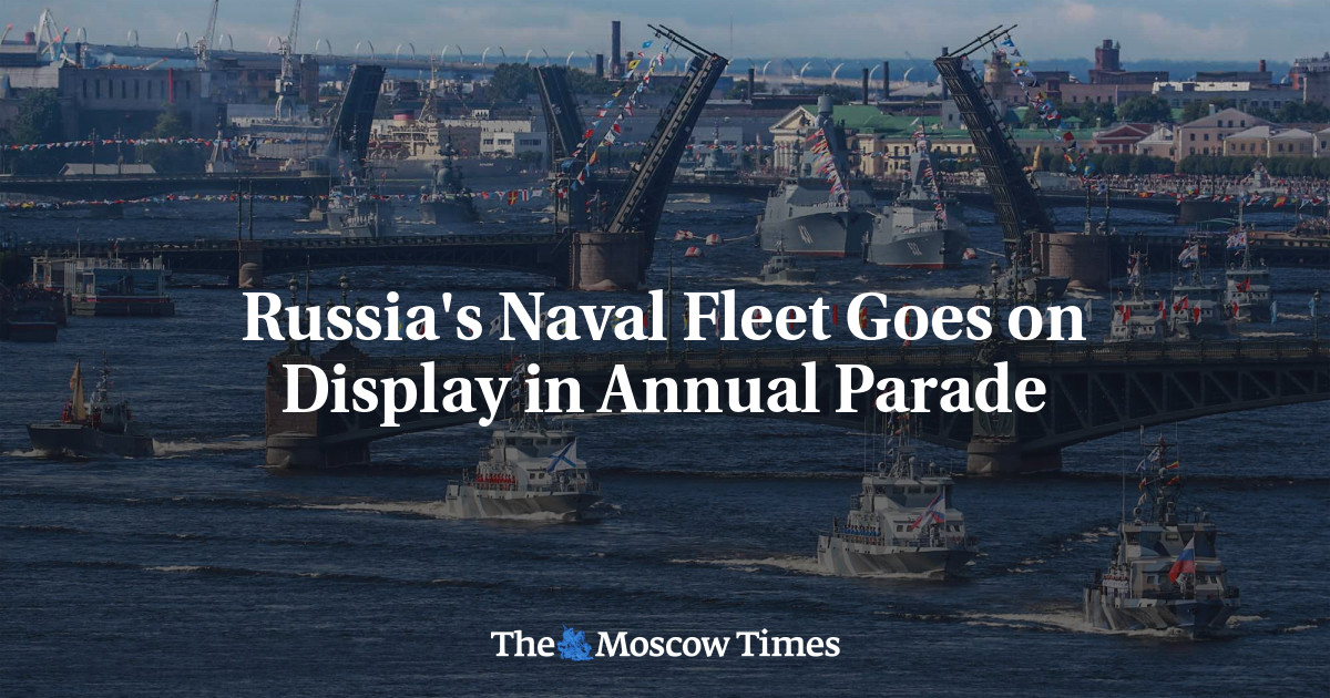 Russia's Naval Fleet Goes on Display in Annual Parade - The Moscow Times