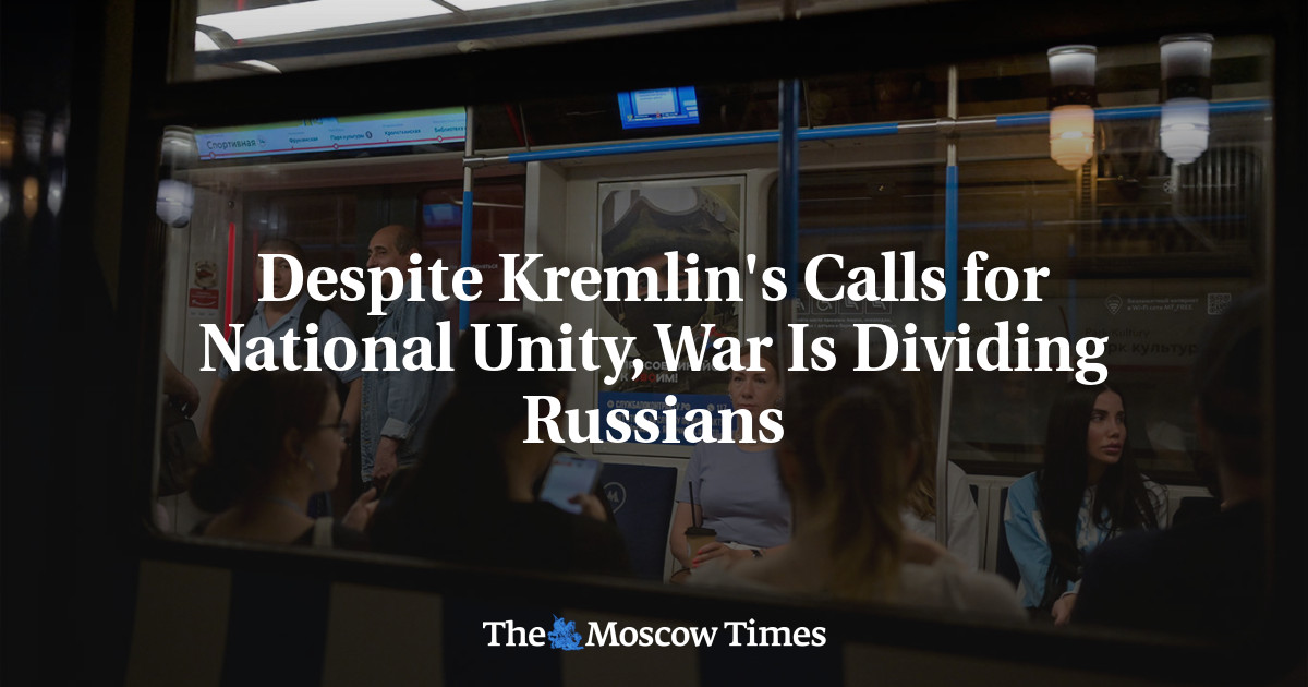 Despite Kremlin's Calls for National Unity, War Is Dividing Russians ...