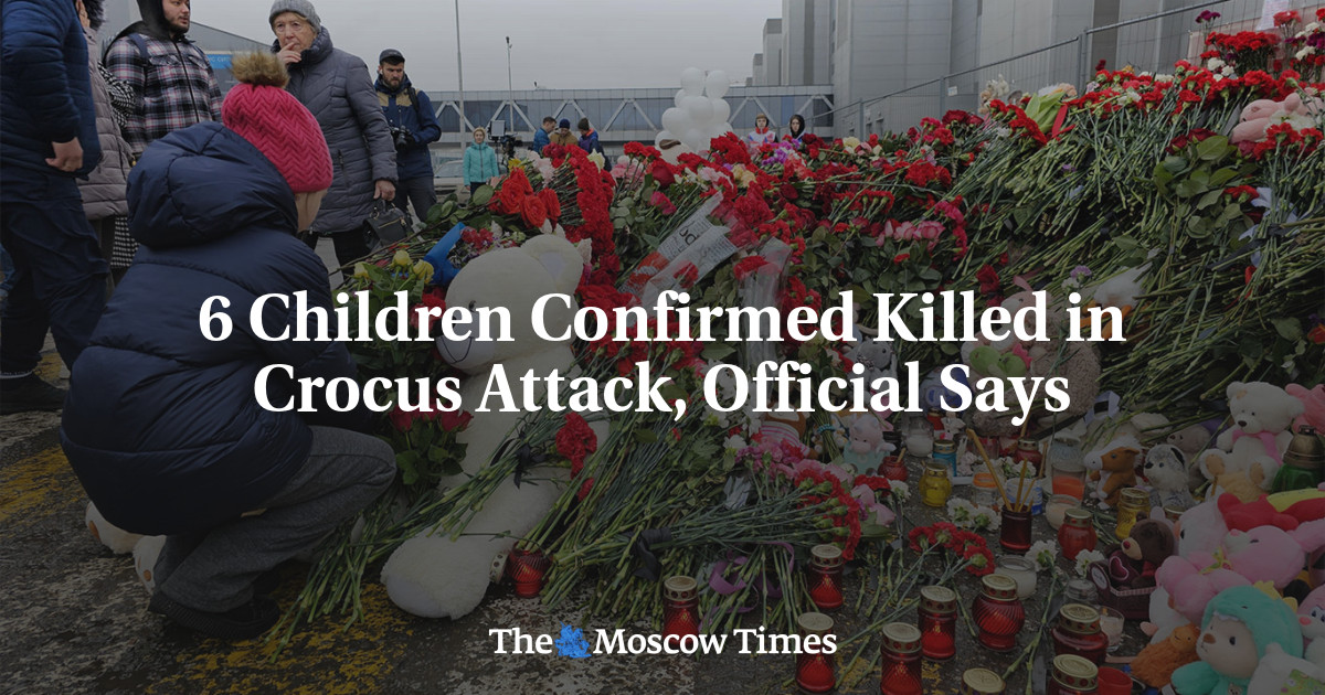 6 Children Confirmed Killed in Crocus Attack, Official Says - The ...