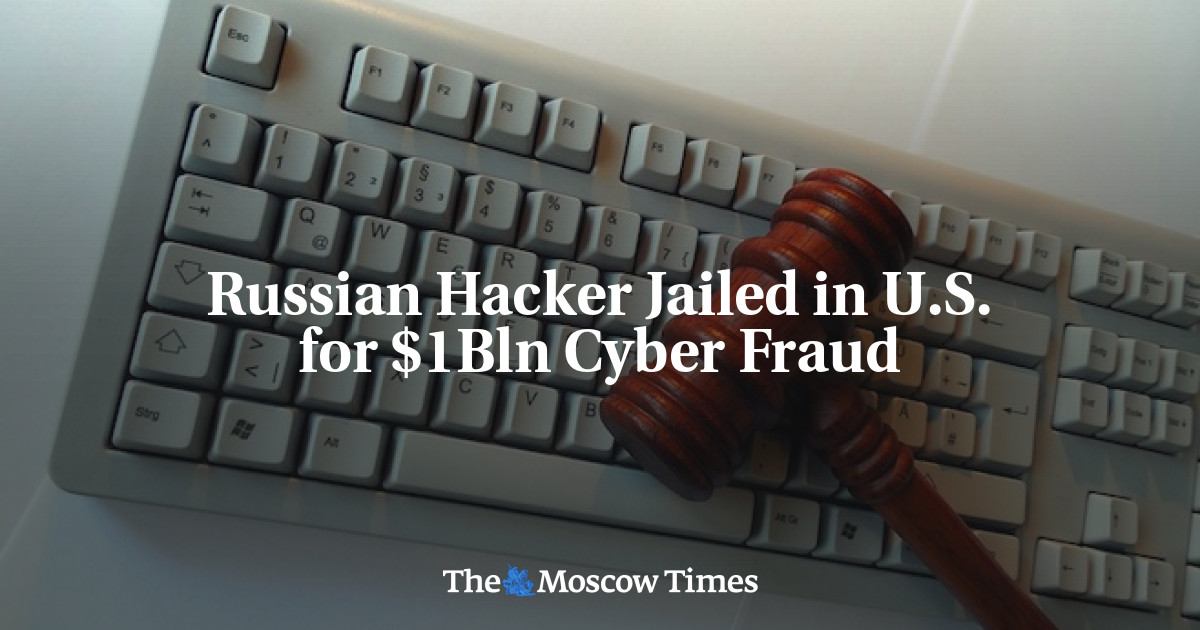Russian Hacker Jailed in U.S. for $1Bln Cyber Fraud