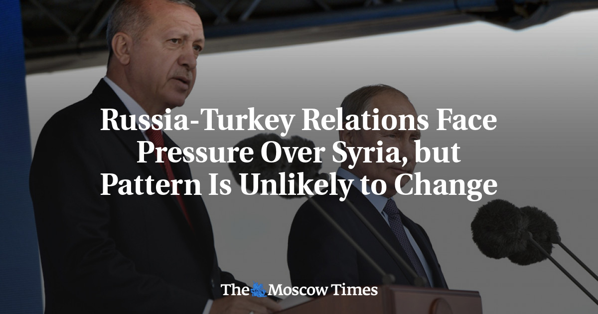 Russia-Turkey Relations Face Pressure Over Syria, but Pattern Is ...