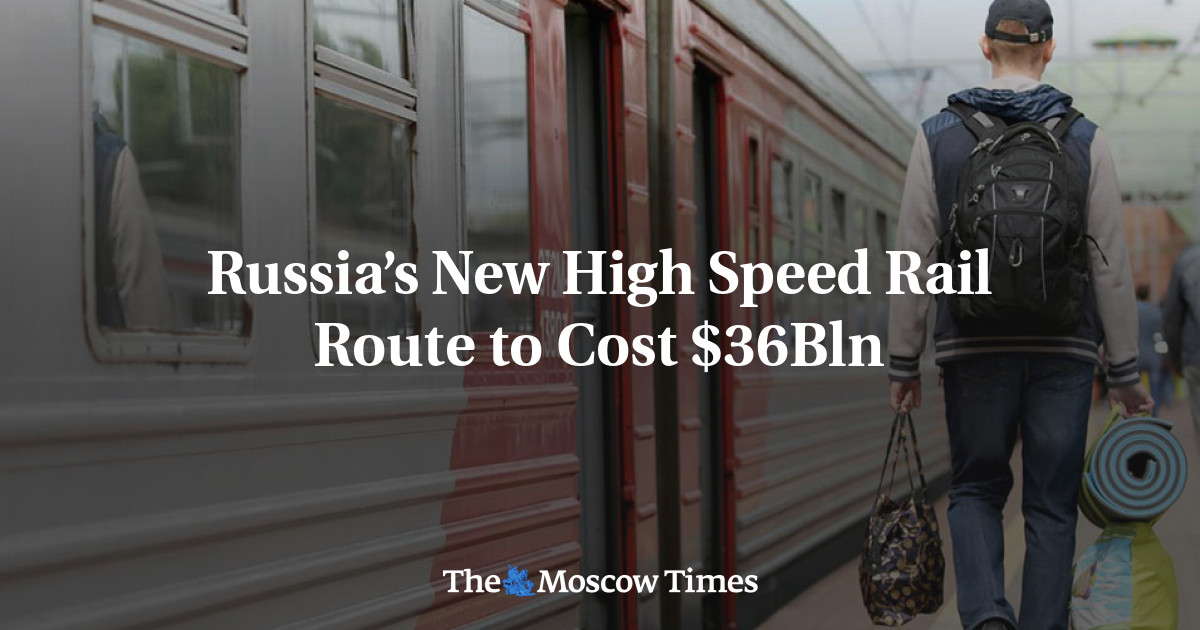 Russia’s New High Speed Rail Route to Cost $36Bln - The Moscow Times