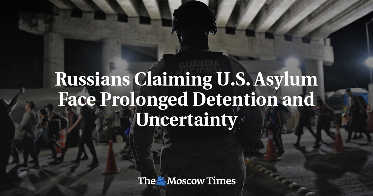 Russians Claiming U.S. Asylum Face Prolonged Detention and Uncertainty ...