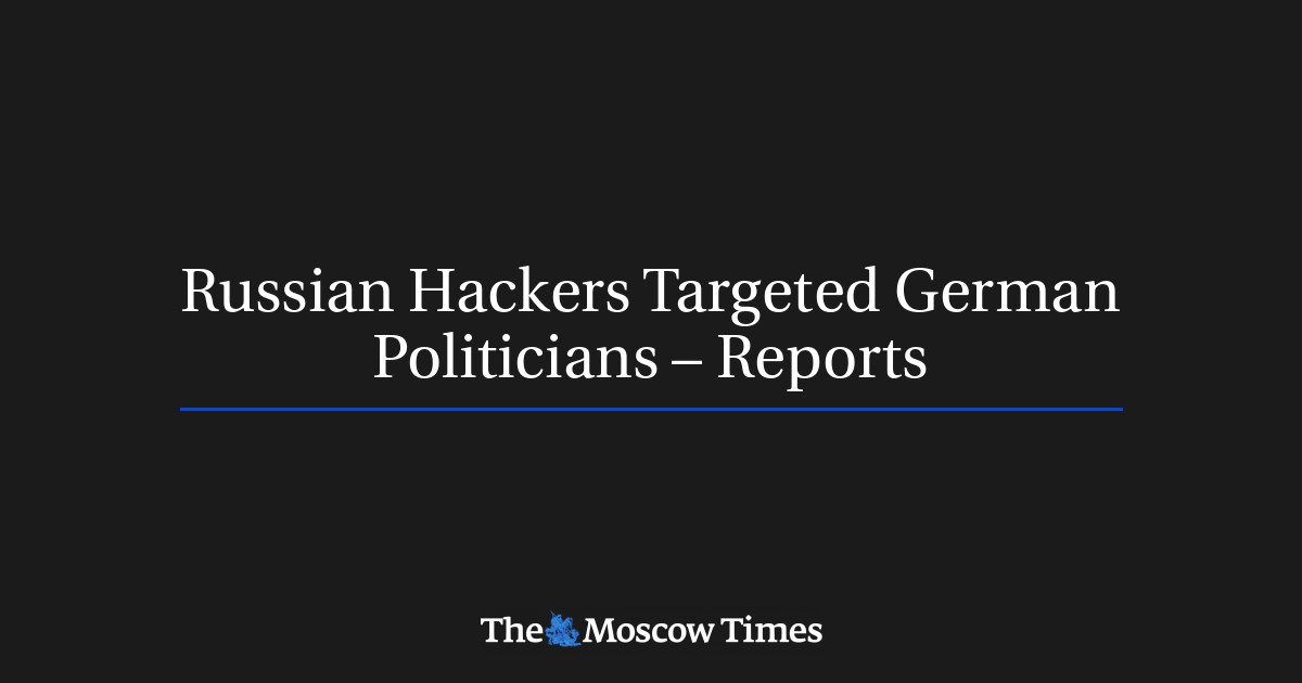 Russian Hackers Targeted German Politicians – Reports