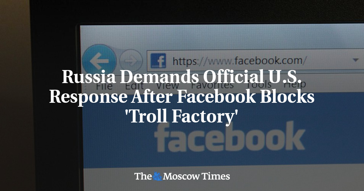 Russia Demands Official U.S. Response After Facebook Blocks 'Troll Factory'