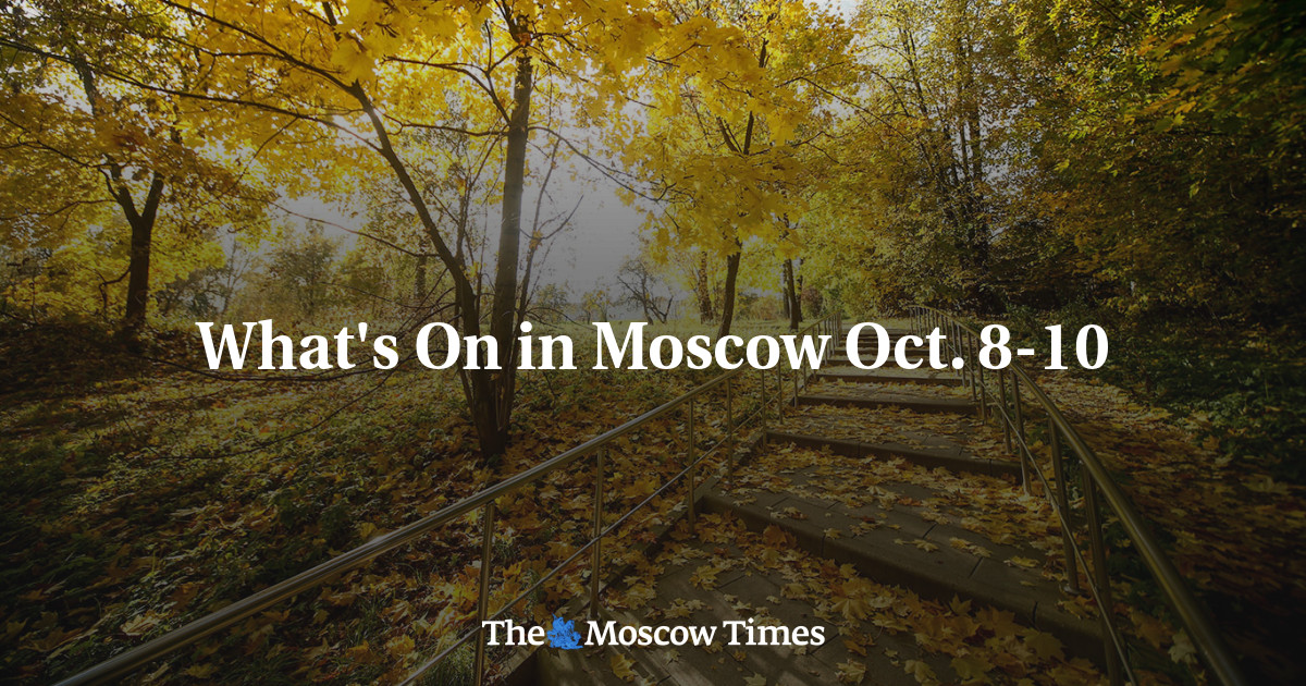 What's On in Moscow Oct. 8-10 - The Moscow Times