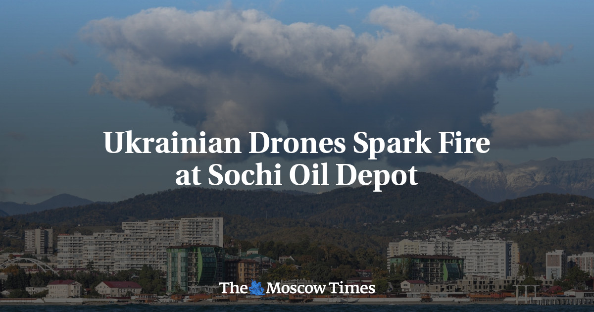 Ukrainian Drones Spark Fire at Sochi Oil Depot - The Moscow Times